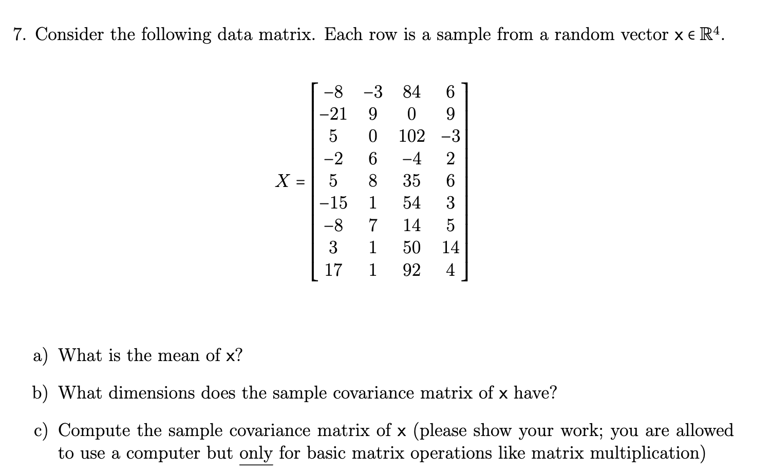 Solved 7. Consider the following data matrix. Each row is a | Chegg.com