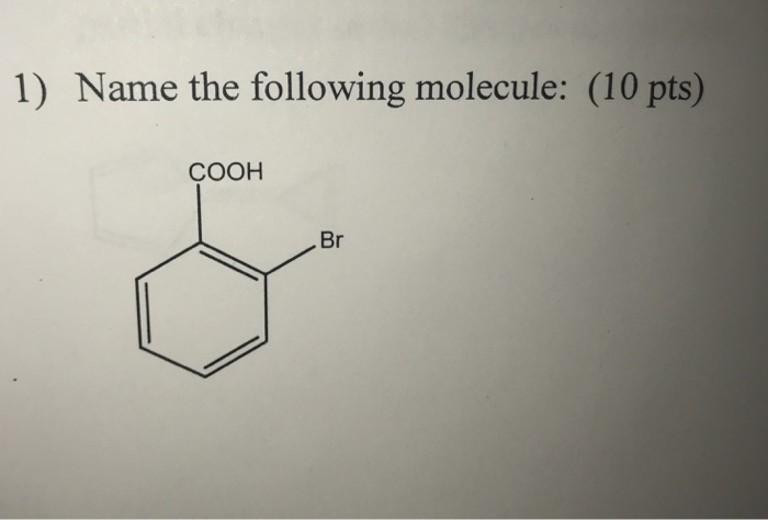 Solved 1) Name the following molecule: (10 pts) COOH Br | Chegg.com