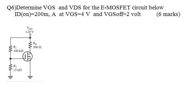 Solved Q6)Determine VGS and VDS for the E-MOSFET circuit | Chegg.com