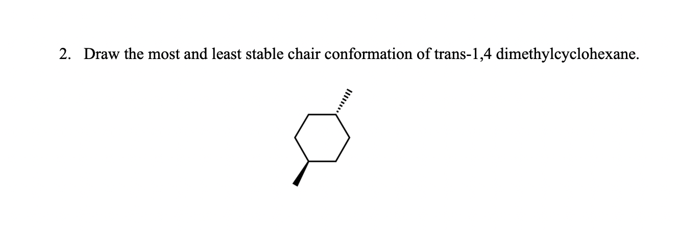 Solved 2. Draw the most and least stable chair conformation | Chegg.com