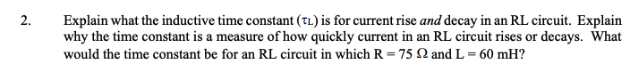 Solved Explain what the inductive time constant (τL) is for | Chegg.com