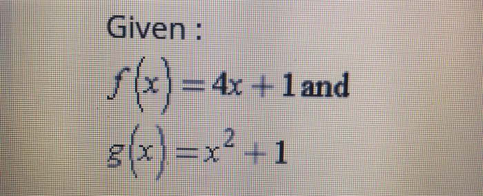Solved Given: f(x)=4x+land g(x)=x2 +1 (f og) (3)- | Chegg.com