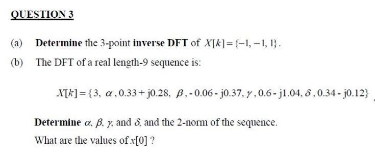 Solved QUESTION 3 (a) Determine the 3-point inverse DFT of | Chegg.com