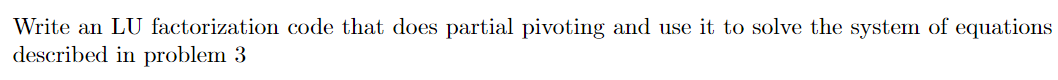 Solved Write An Lu Factorization Code That Does Partial 6389