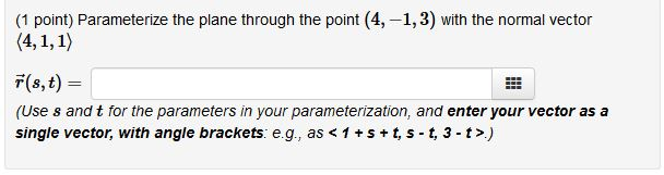 Solved (1 point) Parameterize the plane through the point | Chegg.com