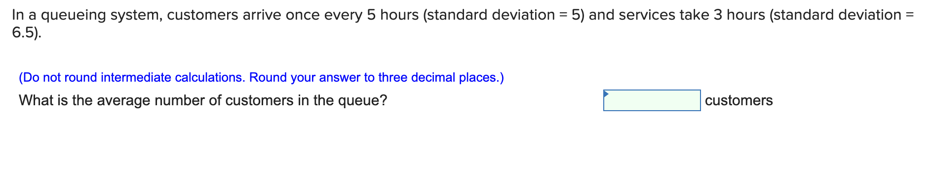 Solved In A Queueing System Customers Arrive Once Every 4 