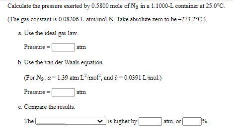Solved Calculate the pressure exerted by 0.5800 mole of N, | Chegg.com