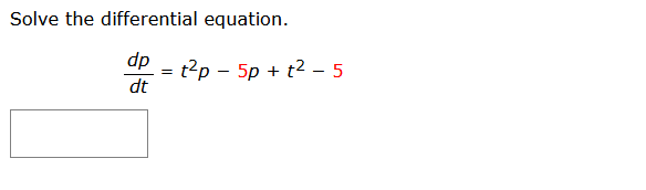 Solved Solve the differential equation. dp dt t2p - 5p + | Chegg.com