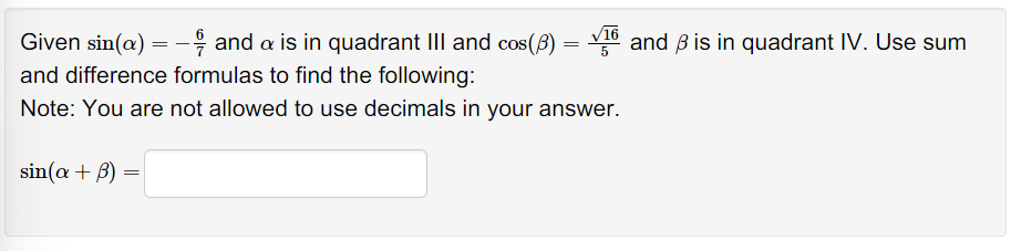 Solved Given sin(α)=-67 ﻿and α ﻿is in quadrant III and | Chegg.com