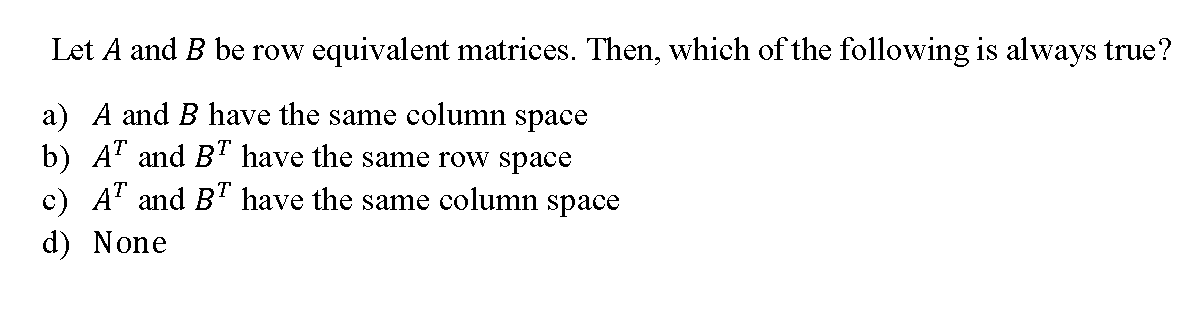 Solved Let A and B be row equivalent matrices. Then, which | Chegg.com