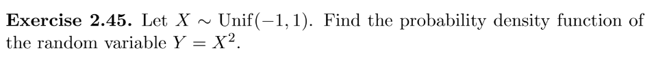 Solved Exercise 2.45. Let X ~ Unif(-1,1). Find the | Chegg.com