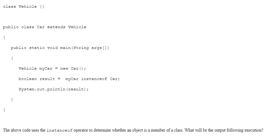 Solved class Vehicle { } public class Car extends Vehicle { | Chegg.com