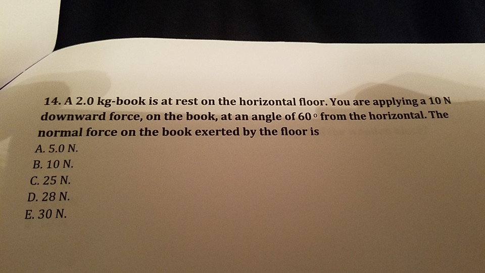 Solved 14. A 2.0 kg-book is at rest on the horizontal floor. | Chegg.com