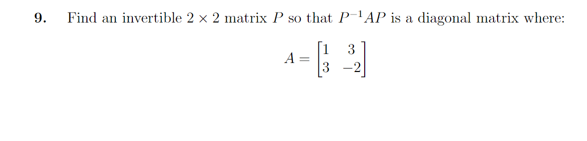 Solved Find an invertible 2×2 ﻿matrix P ﻿so that P-1AP ﻿is a | Chegg.com