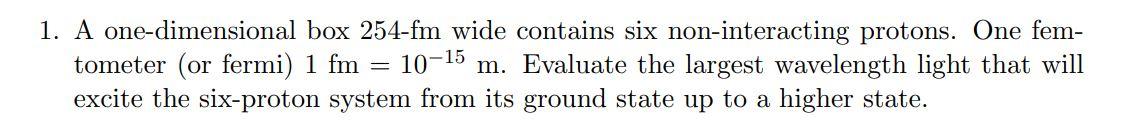Solved 1. A one-dimensional box 254 -fm wide contains six | Chegg.com