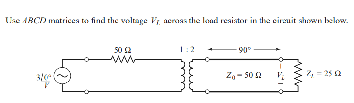 Solved Use ABCD matrices to find the voltage V_ across the | Chegg.com