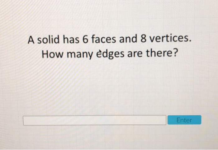 Solved A solid has 6 faces and 8 vertices. How many èdges | Chegg.com