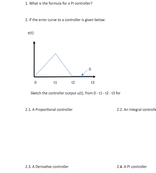 Solved 1. What is the formula for a PI controller? 2. If the | Chegg.com