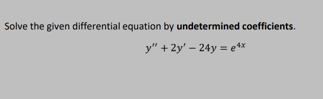 Solved Solve the given differential equation by undetermined | Chegg.com