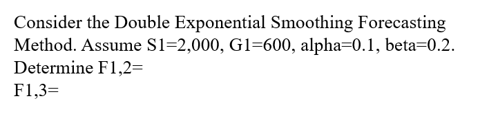 Solved Consider The Double Exponential Smoothing Forecasting