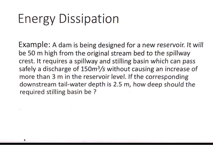 Energy Dissipation Example: A dam is being designed | Chegg.com