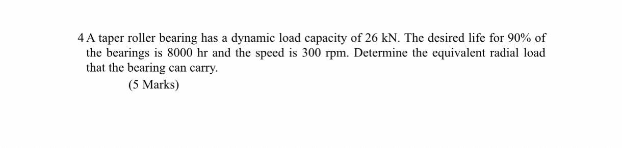 Solved 4 A taper roller bearing has a dynamic load capacity | Chegg.com