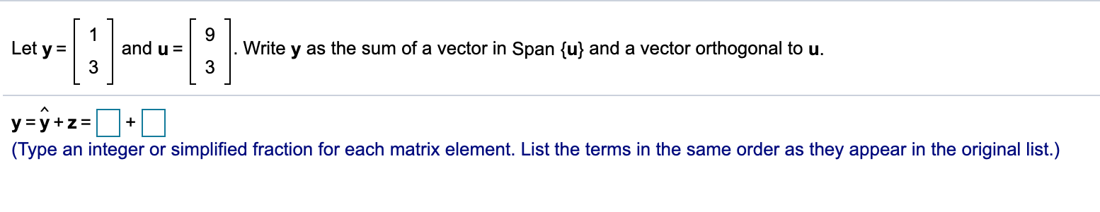 Solved 1 Let y = and us Write y as the sum of a vector in | Chegg.com