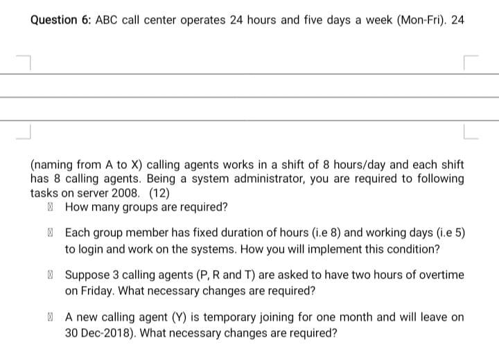 Solved Question 6: ABC call center operates 24 hours and | Chegg.com