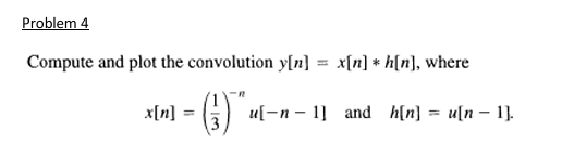 Problem 4Compute and plot the convolution | Chegg.com