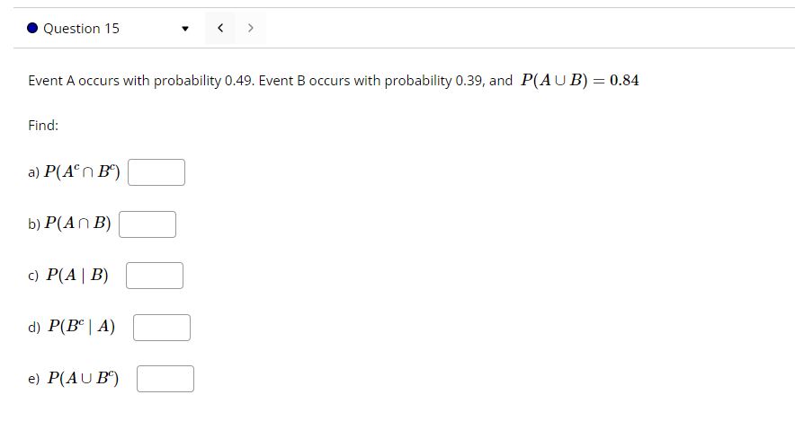 Solved Question 15Event A occurs with probability 0.49 . | Chegg.com