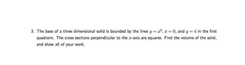 Solved 3. The base of a three dimensional solid is bounded | Chegg.com