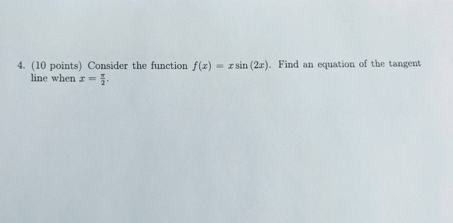 Solved 4. (10 points) Consider the function f(x) = x sin | Chegg.com
