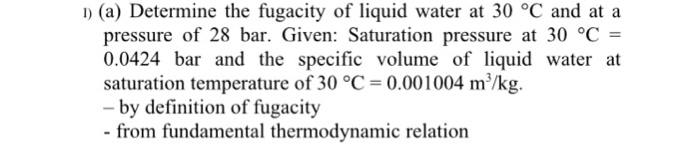 n (a) Determine the fugacity of liquid water at 30 °C | Chegg.com