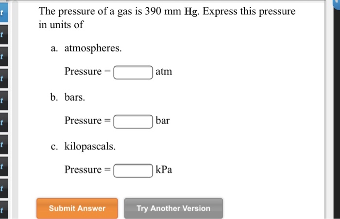 Solved The pressure of a gas is 390 mm Hg. Express this | Chegg.com