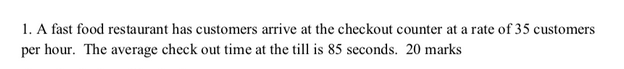 Solved 1. A fast food restaurant has customers arrive at the | Chegg.com