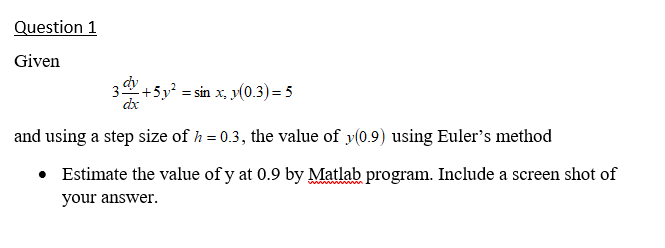 Solved Question 1 Given 32 +5y2 = sin x, y(0.3)= 5 dx and | Chegg.com