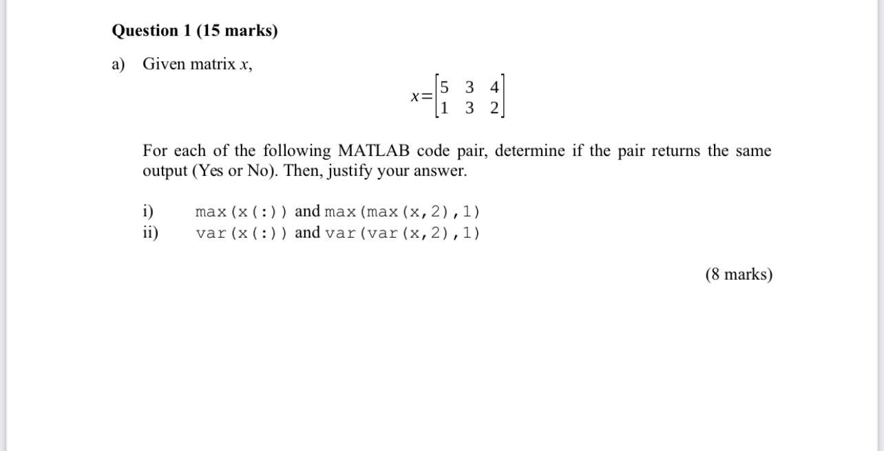 Solved Question 1 (15 marks) a) Given matrix x, X 5 3 4 (1 3 | Chegg.com