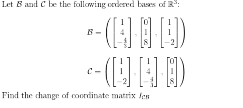 Solved Let B and C be the following ordered bases of R3: [1] | Chegg.com