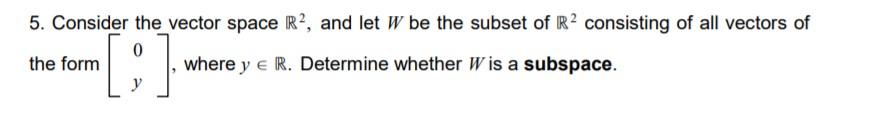 Solved 5. Consider the vector space R2, and let W be the | Chegg.com