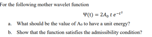 Solved For the following mother wavelet function (t) = 2A, | Chegg.com