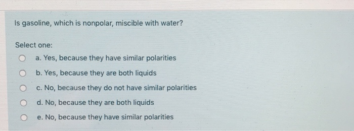 Solved Is gasoline, which is nonpolar, miscible with water? | Chegg.com