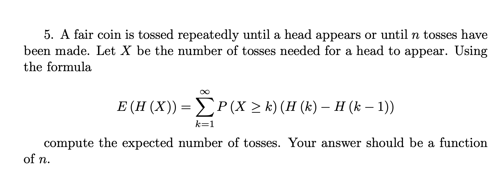 Solved 5. A fair coin is tossed repeatedly until a head | Chegg.com