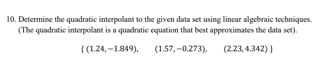 Solved 10. Determine the quadratic interpolant to the given | Chegg.com