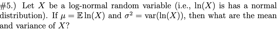 Solved 5 Let X Be A Log Normal Random Variable Ie 