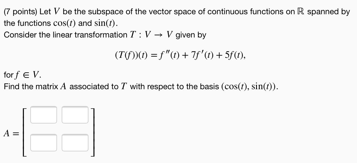 Solved (7 points) Let V be the subspace of the vector space | Chegg.com