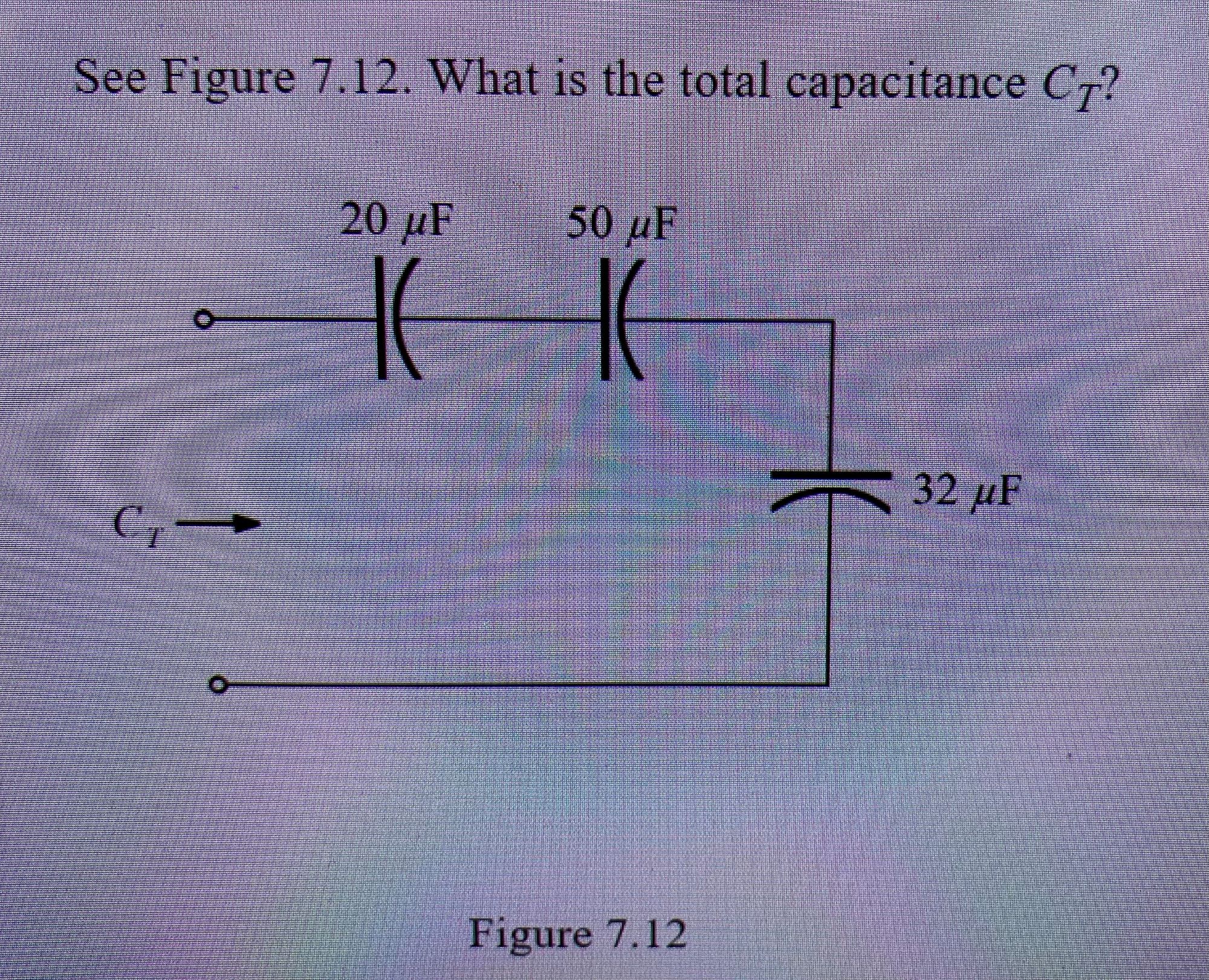 Solved See Figure 7.12. What is the total capacitance CT ? | Chegg.com