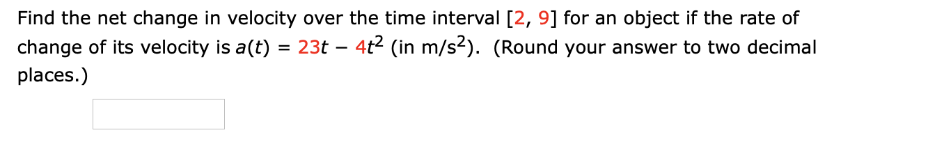 Solved Find the net change in velocity over the time | Chegg.com