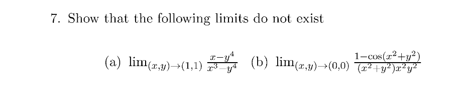 Solved 7. Show that the following limits do not exist (a) | Chegg.com