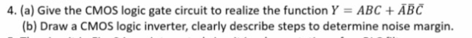 Solved 4. (a) Give the CMOS logic gate circuit to realize | Chegg.com