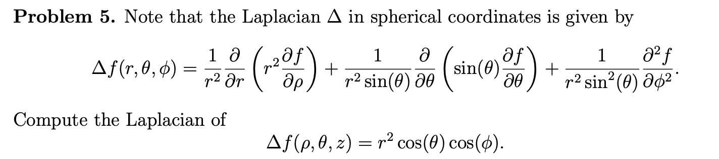 Solved Problem 5. Note that the Laplacian A in spherical | Chegg.com